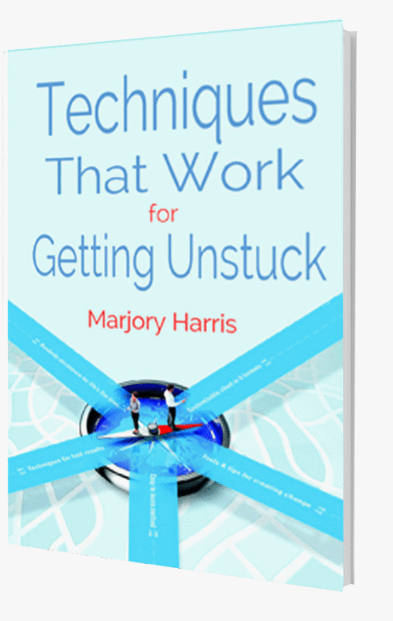 Techniques That Work for Getting Unstuck - Marjory Harris Writer